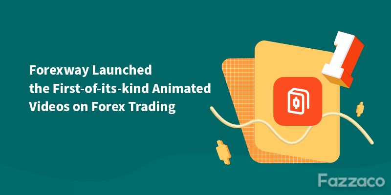 Forexway Launched the First-of-its-kind Animated Videos on Forex ...