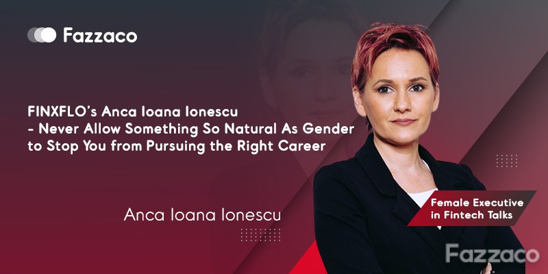 Female Executive in Fintech Talks: FINXFLO’s Anca Ioana Ionescu - Never ...