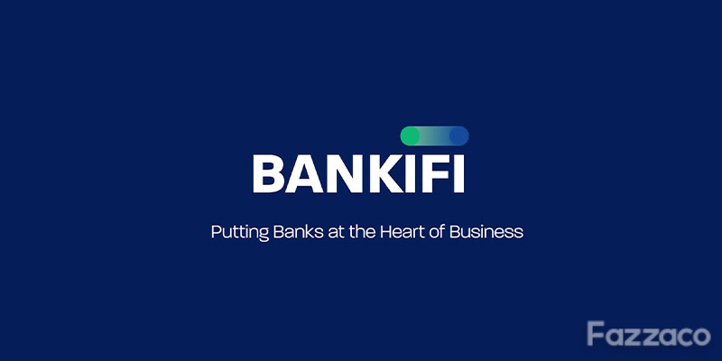 嵌入式銀行解決方案提供商BankiFi將業務擴大至北美市場 | Fazzaco