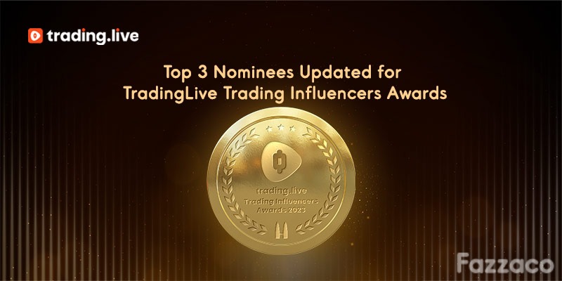Top 3 Nominees Updated for TradingLive Trading Influencers Awards | Fazzaco
