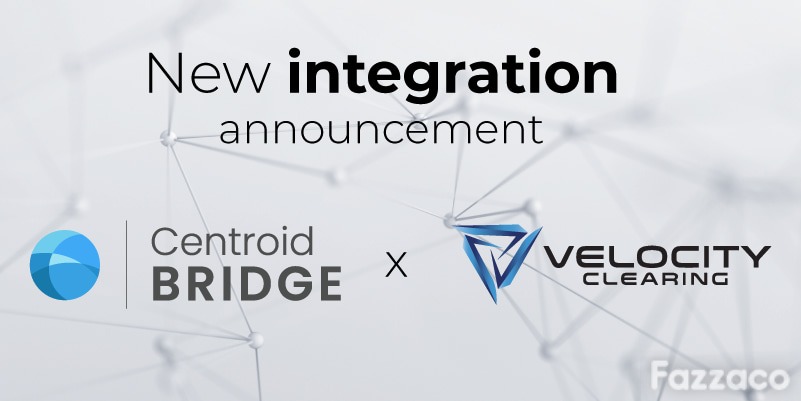 Centroid Solutions Integration with Velocity Clearing | Fazzaco