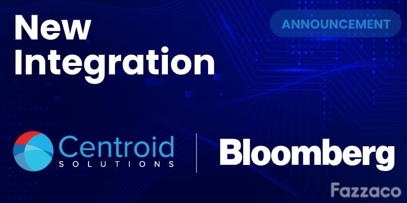 Centroid Solutions Integrates with Bloomberg FixNet | Fazzaco