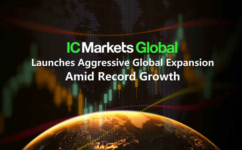IC Markets Global Launches Aggressive Global Expansion Amid Record ...