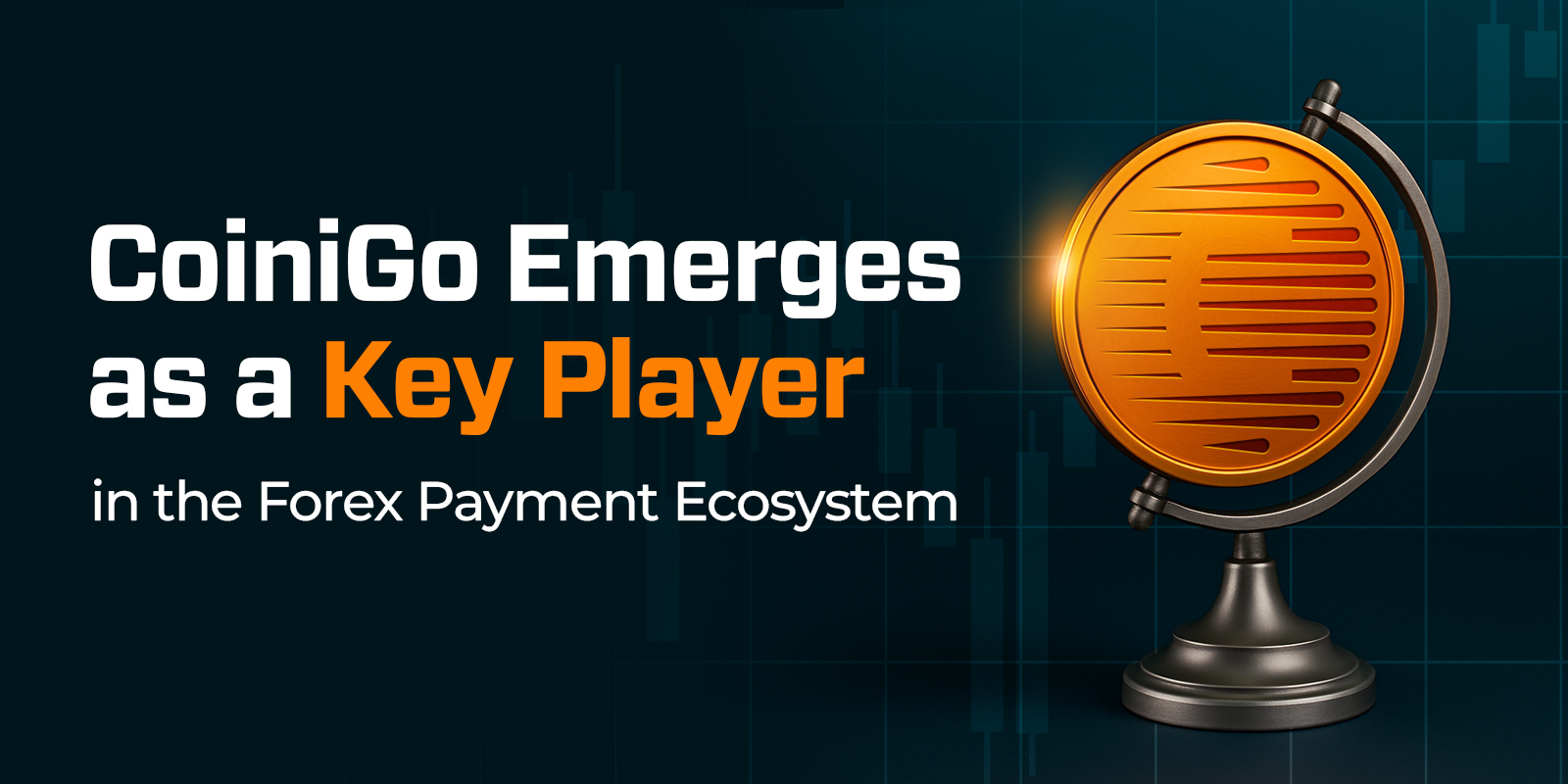 CoiniGo Emerges as a Key Player in the Forex Payment Ecosystem | Fazzaco